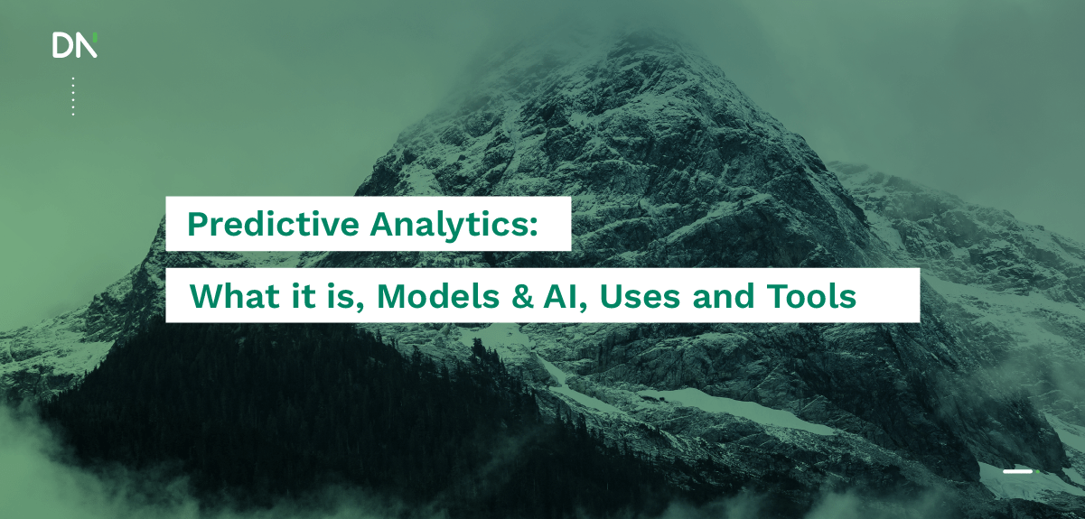 Predictive Analytics: What it is, Models & AI, Uses and Tools