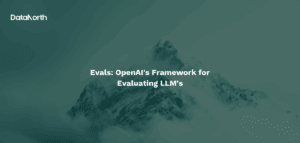 OpenAI Evals: Evaluating LLM's - DataNorth
